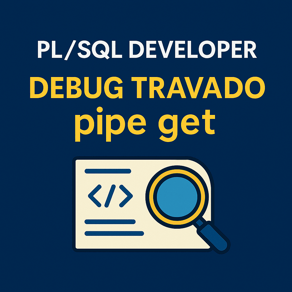 Debug no PL/SQL Developer travando evento Pipe Get em ambiente Oracle ...